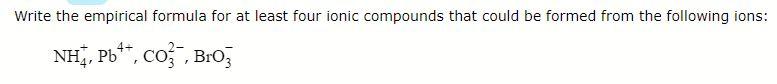 Solved Write the empirical formula for at least four ionic | Chegg.com
