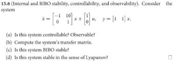 Solved 15.6 (Internal and BIBO stability controllability, | Chegg.com