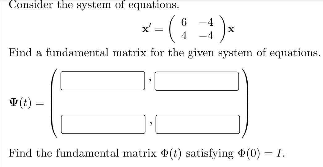 Solved Consider the system of equations. 6 -4 x' 4 -4 Find a | Chegg.com