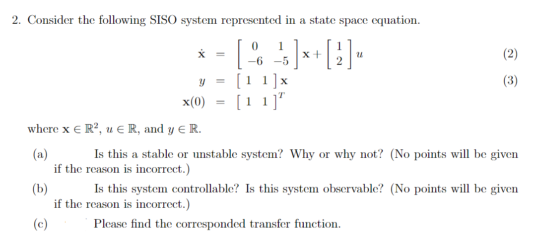 Solved 2. Consider the following SISO system represented in | Chegg.com Solved 2. Consider the following SISO system represented in | Chegg.com