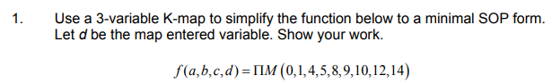 Solved 1. Use a 3-variable K-map to simplify the function | Chegg.com