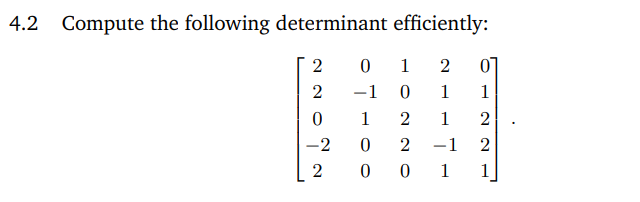 Solved 4.2 ﻿Compute the following determinant efficiently | Chegg.com