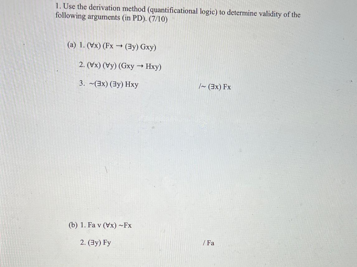 Solved 1. Use the derivation method (quantificational logic) | Chegg.com Solved 1. Use the derivation method (quantificational logic) | Chegg.com