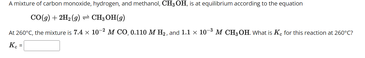 Solved CO(g)+2H2(g)⇌CH3OH(g) At 260∘C, the mixture is | Chegg.com