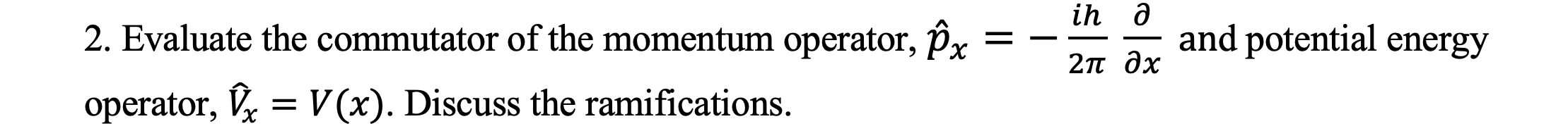 Solved = 2. Evaluate the commutator of the momentum | Chegg.com