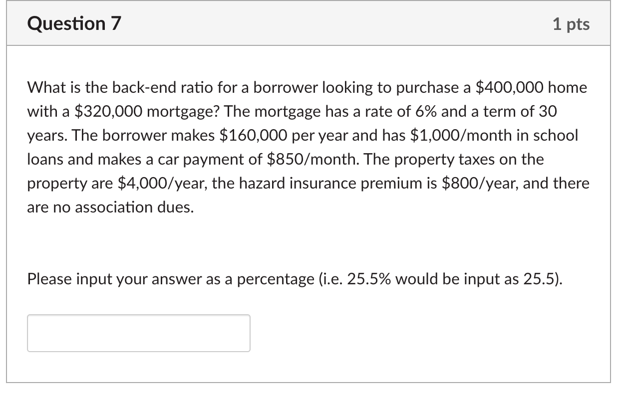 Solved Question 7 1 pts What is the back-end ratio for a | Chegg.com