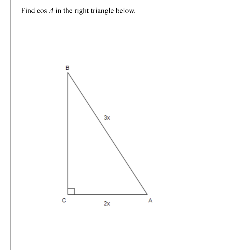 Solved Find cos A in the right triangle below. B 3x A 2x | Chegg.com