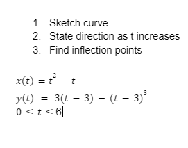 Solved 1. Sketch curve 2. State direction as t increases 3. | Chegg.com