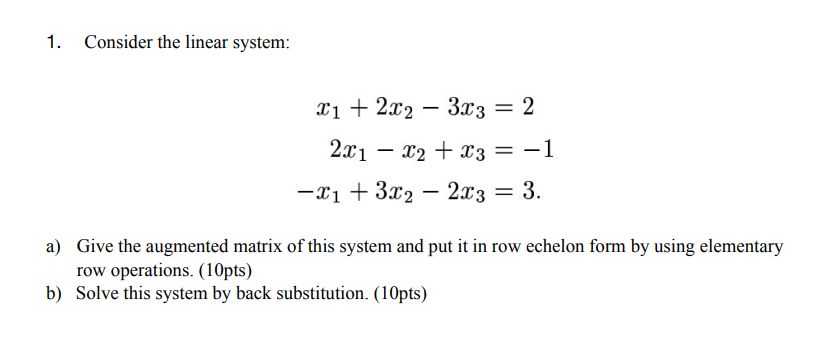 Solved 1. Consider the linear system: x1 + 2x2 3x3 = 2 2x₁x₂ | Chegg.com