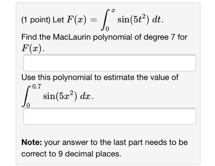 Solved (1 point) Let F(x) = / sin(5t2) dt Find the MacLaurin | Chegg.com