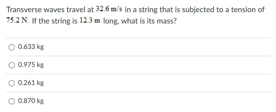 Solved Transverse waves travel at 32.6 m/s in a string that | Chegg.com