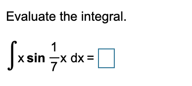Solved Evaluate the integral. 1 xsin -x dx = | Chegg.com