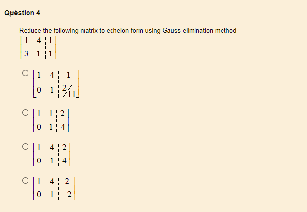 Solved Question 4 Reduce the following matrix to echelon | Chegg.com