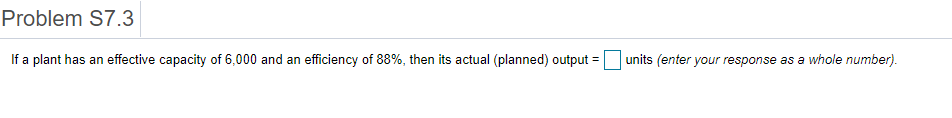 Solved Problem S7.3 If a plant has an effective capacity of | Chegg.com