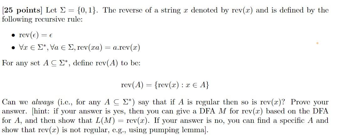 Solved Let Σ = {0, 1}. The reverse of a string x denoted by | Chegg.com
