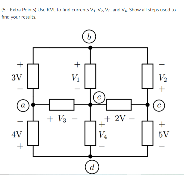 Solved (5 - Extra Points) Use KVL to find currents V1, V2, | Chegg.com