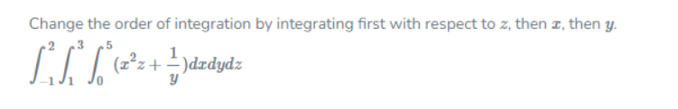 Solved Change the order of integration by integrating first | Chegg.com
