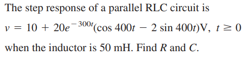 Solved The step response of a parallel RLC circuit is v = 10 | Chegg.com