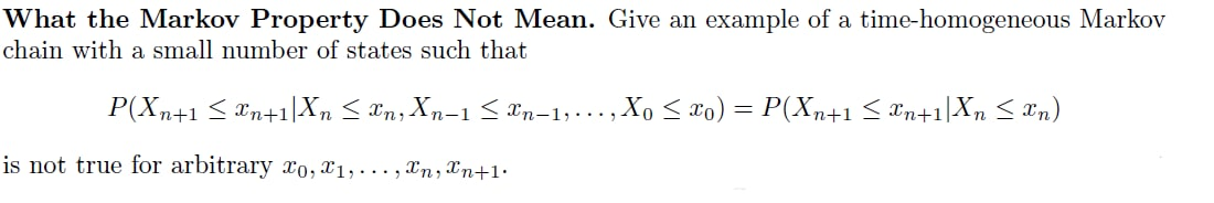 Solved What the Markov Property Does Not Mean. Give an | Chegg.com