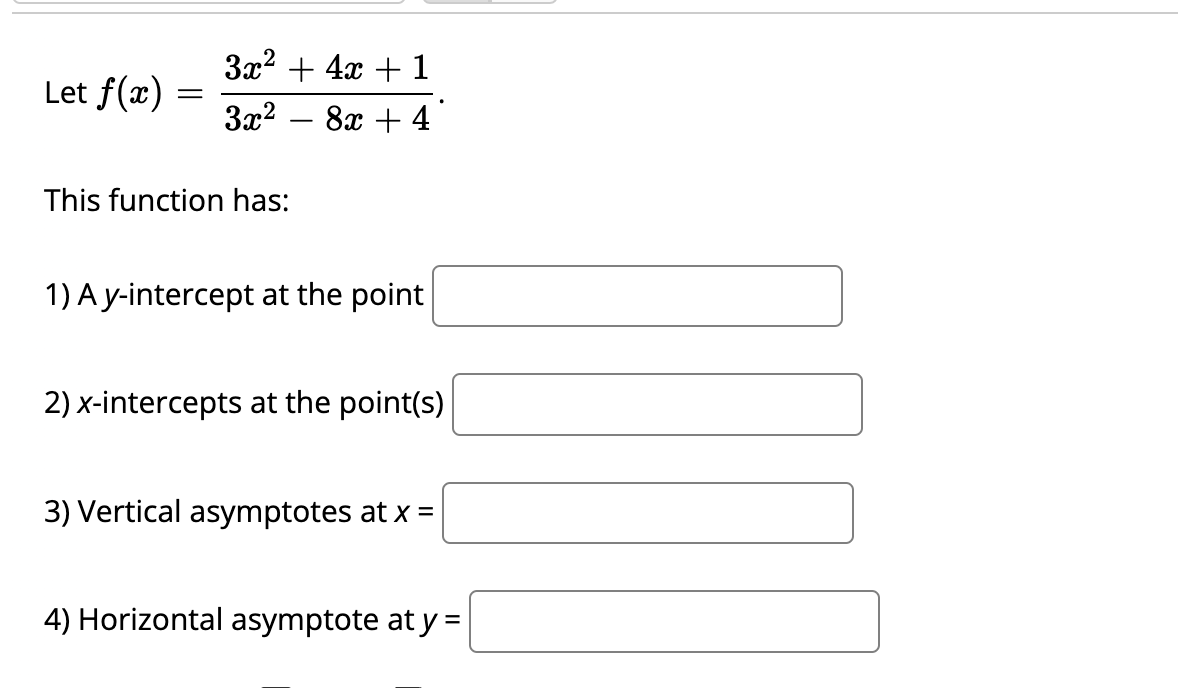 Solved Let f(x)=3x2−8x+43x2+4x+1 This function has: 1) A | Chegg.com