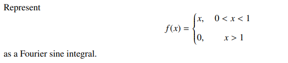 Solved Represent .x, 0 1 as a Fourier sine integral. | Chegg.com