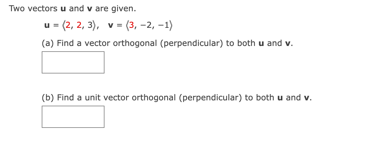 Solved Two vectors u and v are given. u= 2,2,3 ,v= 3,−2,−1 | Chegg.com