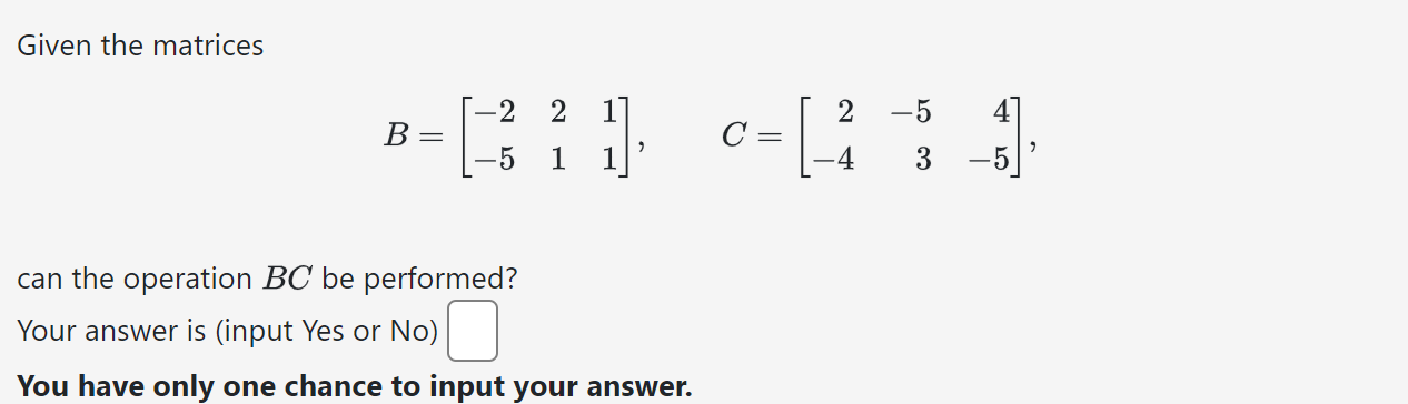 Solved Given the matrices B=[−2−52111],C=[2−4−534−5] can the | Chegg.com