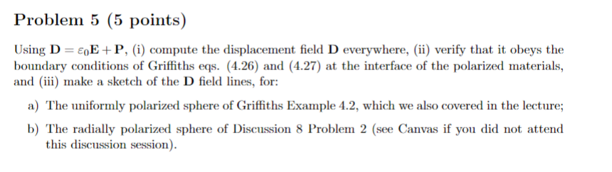 Problem 5 ( 5 points) Using D=ε0E+P, (i) compute the | Chegg.com