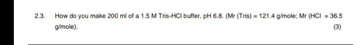 Solved 2.3. How do you make 200ml of a 1.5M Tris- HCl | Chegg.com