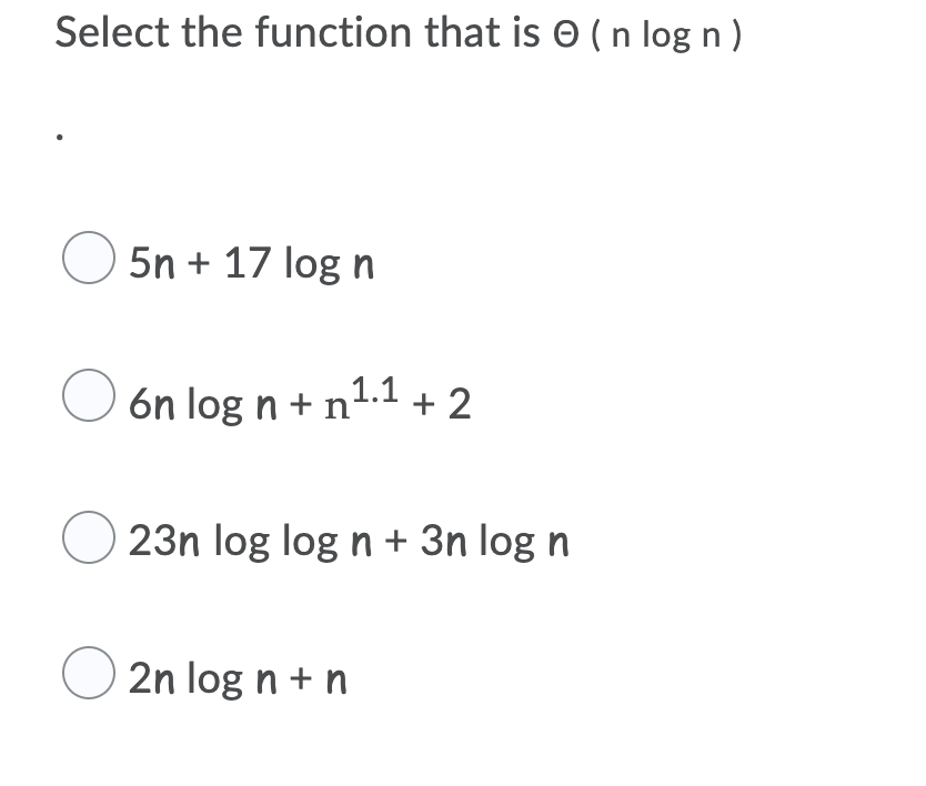 Solved Select the function that is o (n log n) O 5n + 17 log | Chegg.com