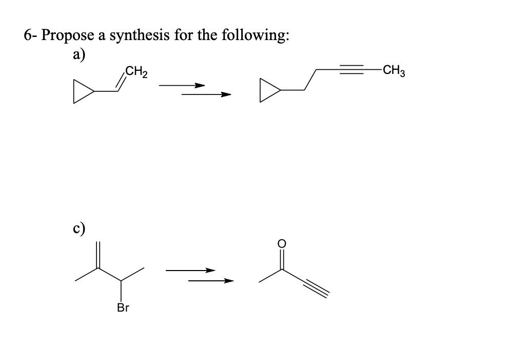 Solved 6- Propose a synthesis for the following: a) CH2 -CH3 | Chegg.com