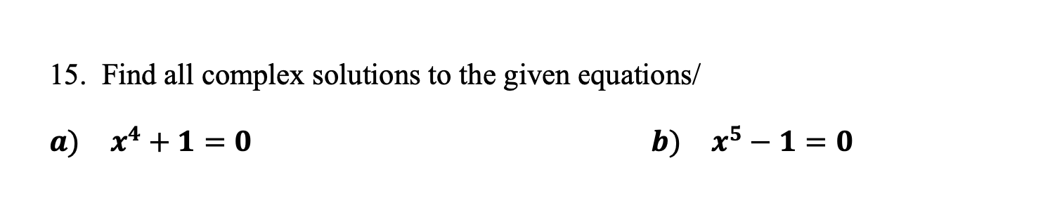 Solved 15. Find all complex solutions to the given | Chegg.com