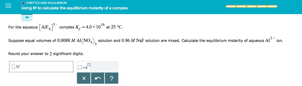 Solved OKINETICS AND EQUILIBRIUM Using Kf to calculate the | Chegg.com