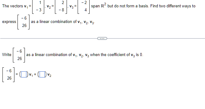 Solved The vectors v1=[1−3],v2=[2−8],v3=[−24] span R2 but do | Chegg.com