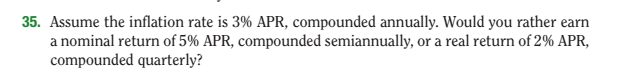 Solved 35. Assume the inflation rate is 3% APR, compounded | Chegg.com