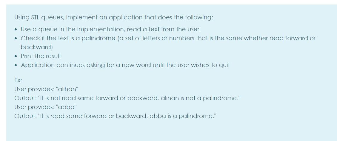 Solved Using STL queues, implement an application that does | Chegg.com