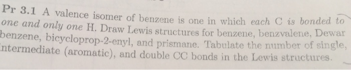 Solved Pr 3.1 A valence isomer of benzene is one in which | Chegg.com