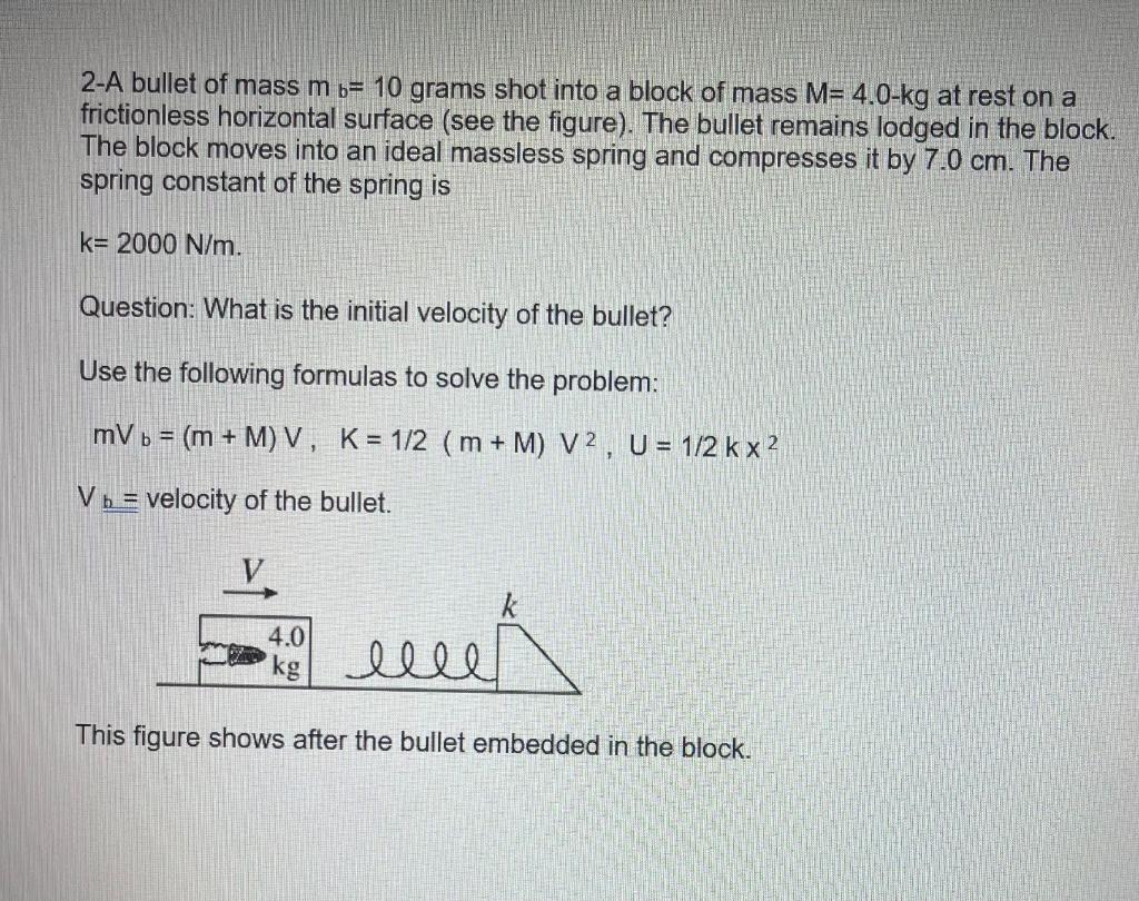 Solved 2-A bullet of mass mb=10 grams shot into a block of | Chegg.com Solved 2-A bullet of mass mb=10 grams shot into a block of | Chegg.com