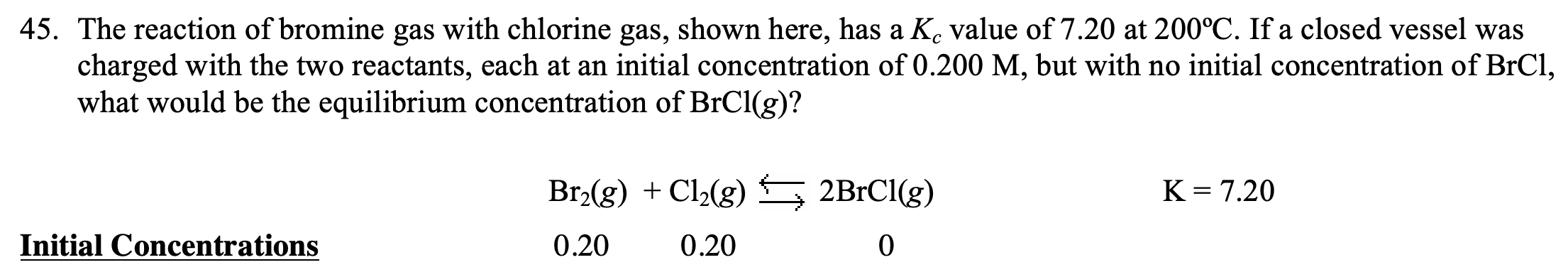 Solved 45. The reaction of bromine gas with chlorine gas, | Chegg.com