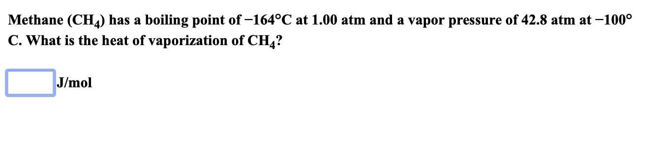 Solved Methane (CH4) has a boiling point of -164°C at 1.00 | Chegg.com