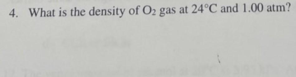 Solved 4. What is the density of O2 gas at 24∘C and 1.00 atm | Chegg.com
