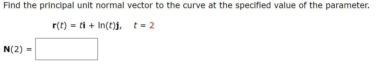 Solved Find the principal unit normal vector to the curve at | Chegg.com