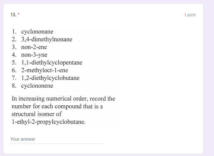 Solved 13. * 1 point 1. cyclononane 2. 3,4-dimethylnonane 3. | Chegg.com