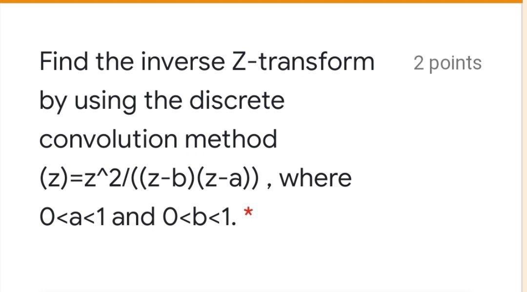 Solved 2 points Find the inverse Z-transform by using the | Chegg.com
