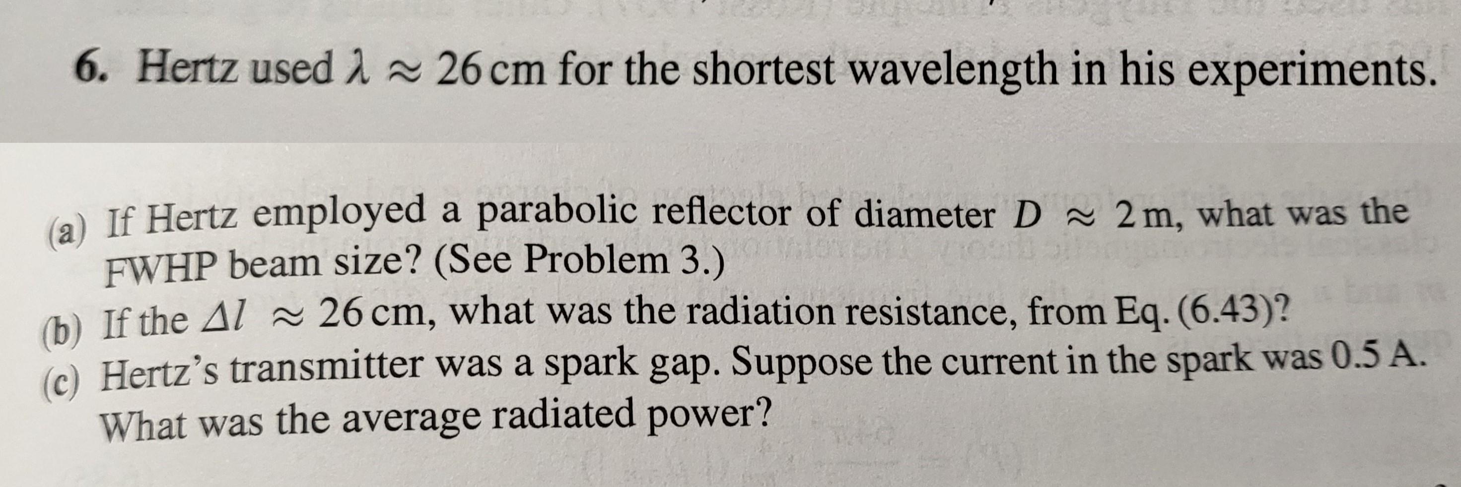 Solved 6. Hertz used λ≈26 cm for the shortest wavelength in | Chegg.com