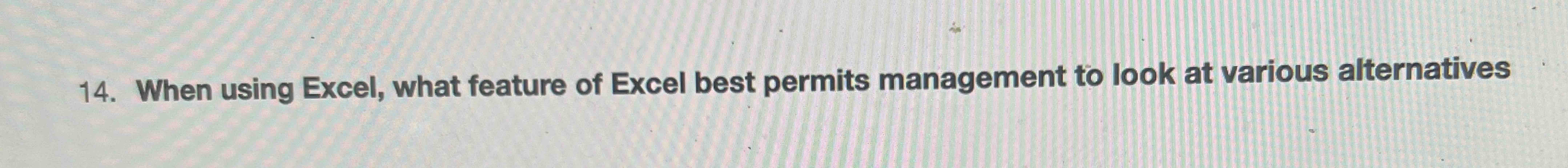Solved When using Excel, what feature of Excel best permits | Chegg.com