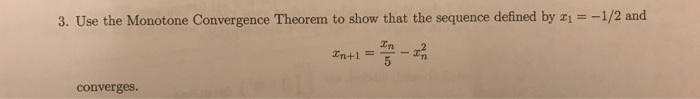 Solved 3. Use the Monotone Convergence Theorem to show that | Chegg.com