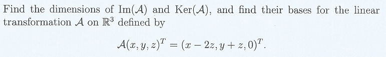 Solved Find the dimensions of Im(A) and Ker(A), and find | Chegg.com