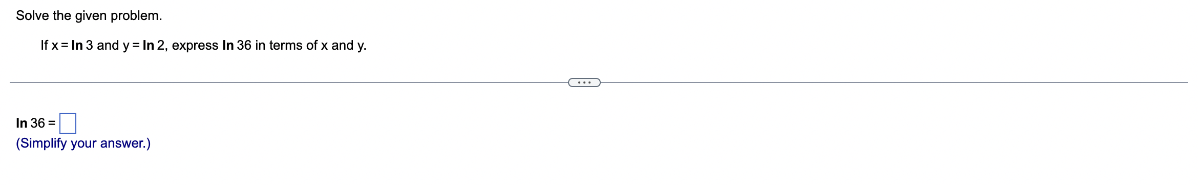 Solved Solve the given problem. If x=ln3 and y=ln2, express | Chegg.com