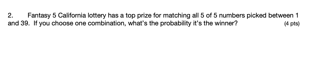 Solved 2. Fantasy 5 California lottery has a top prize for | Chegg.com